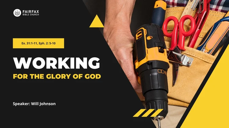 Working for the Glory of God - Fairfax Bible Church